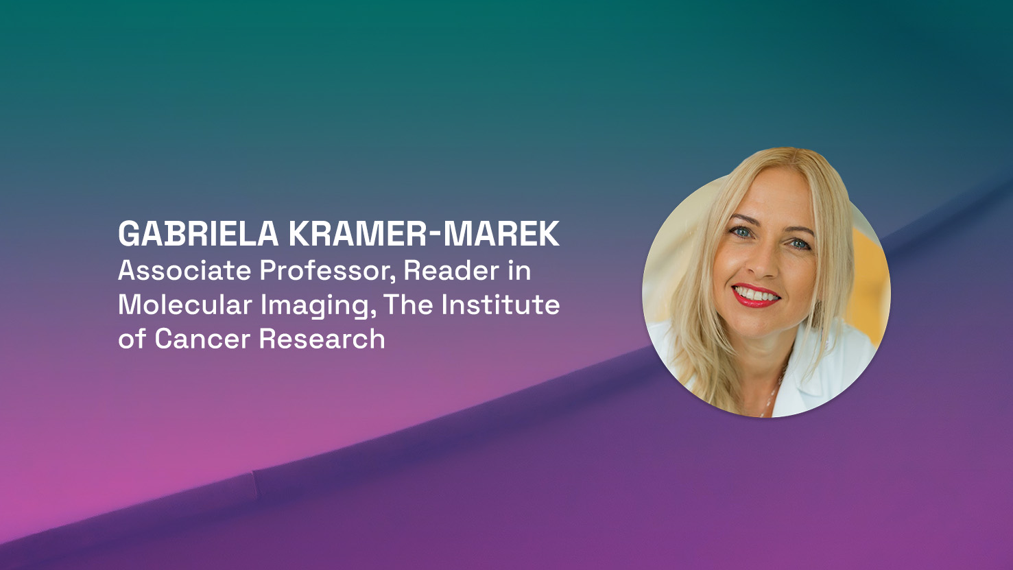 Interview with Gabriela Kramer Marek, Associate Professor, Reader in Molecular Imaging at The ICR